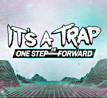 IT'S TRAP IS ONE STEP FORWARD