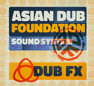 ASIAN DUB FOUNDATION SOUND SYSTEM & DUB FX