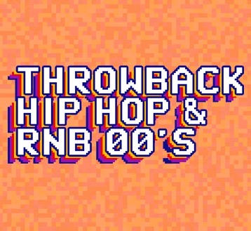 THROWBACK HIP HOP & R'N'B 00'S