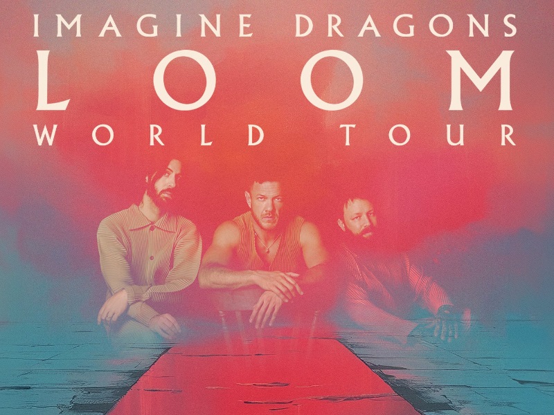 IMAGINE DRAGONS | LOOM WORLD TOUR