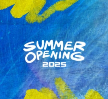 SUMMER OPENING 2025